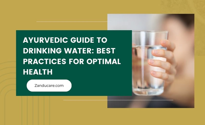 8 Best Way of Drinking Water As Per Ayurveda: Tips and Rules