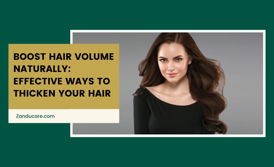 How to Increase Hair Volume Naturally? Top Ways & Diet Tips