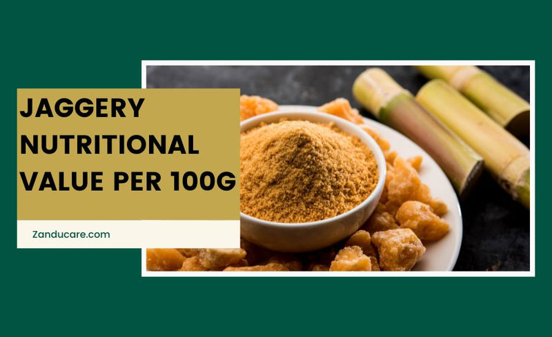 Jaggery Nutritional Value, Calories Per 100g with Benefits & Uses