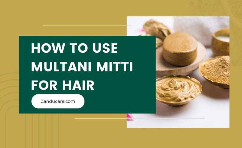 How to use Multani Mitti for Hair Care: Tips and Benefits