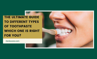 Different Types of Toothpaste : Which One is Right for You?